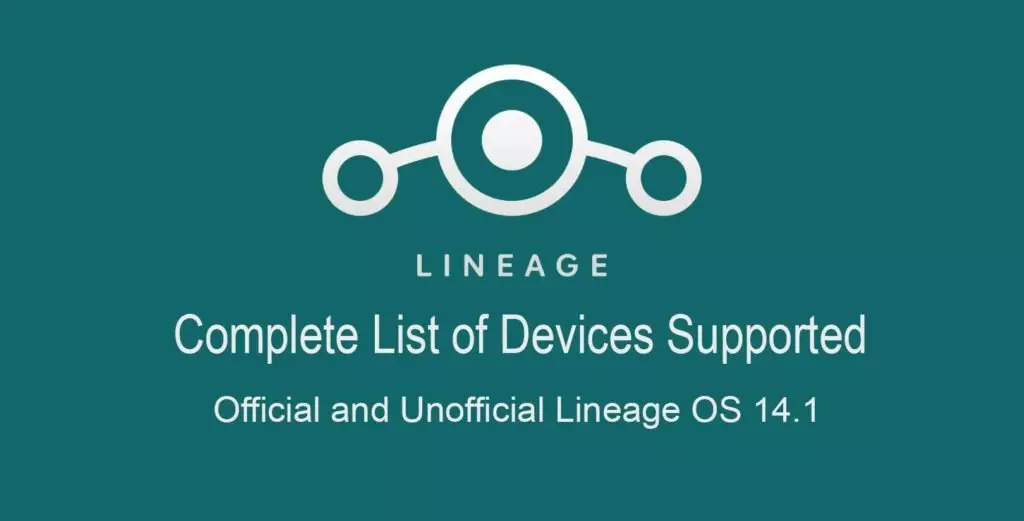 Oficiālais neoficiālais Lineage OS 14.1 ierīču saraksts un lejupielādes saite