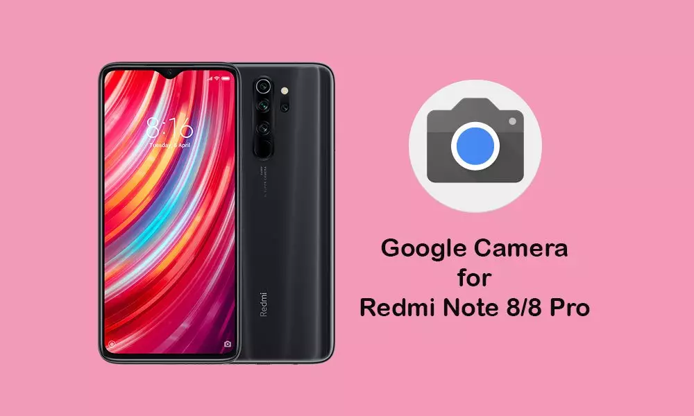 Ampidino ny Google Camera ho an'ny Redmi Note 8 Pro (GCam 8.2 APK)