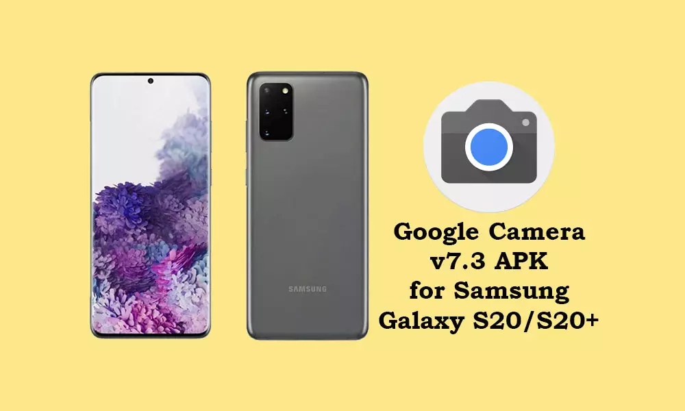 הורד את Google Camera 7.3 עבור Samsung Galaxy S20 ו-S20+ [APK כלול]