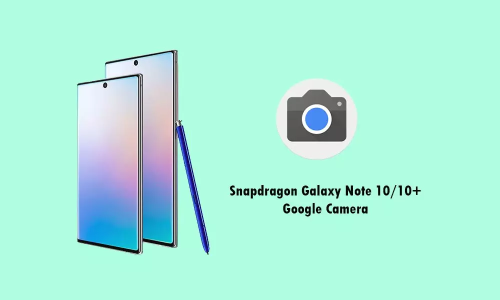 Google Camera ho an'ny Galaxy Note 10 sy 10 Plus [Misintona APK]