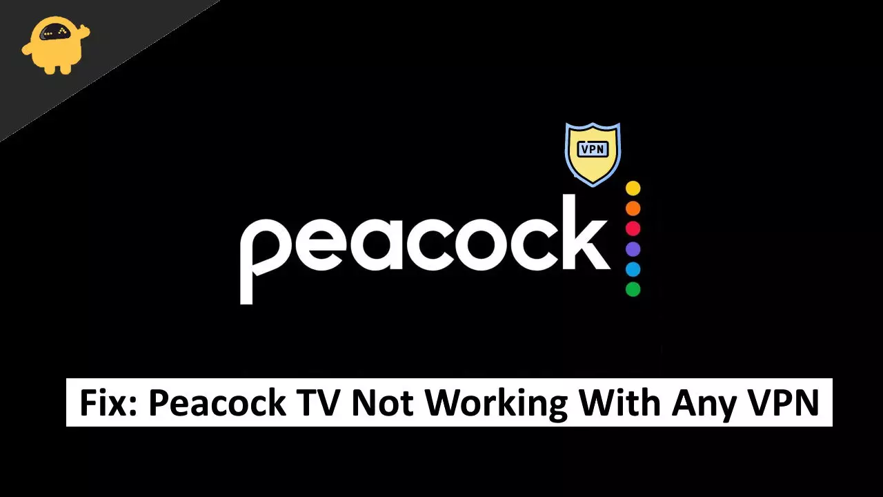 درست ڪريو: Peacock TV ڪنهن به وي پي اين سان ڪم نه ڪري رهيو آهي