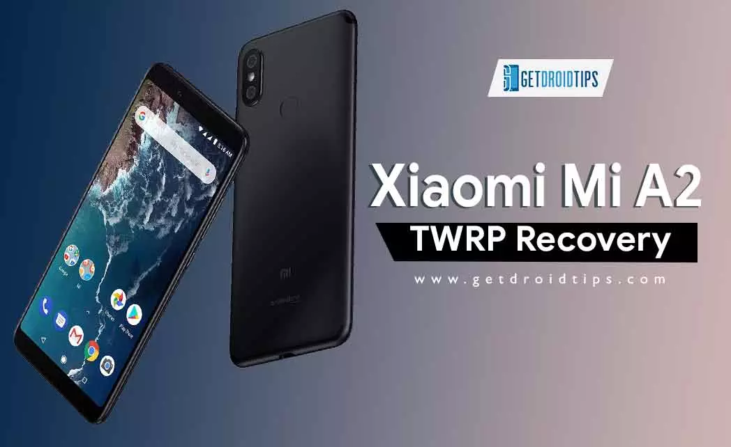 ការងើបឡើងវិញ TWRP ផ្លូវការនៅលើ Xiaomi Mi A2 (របៀប Root និងដំឡើង)