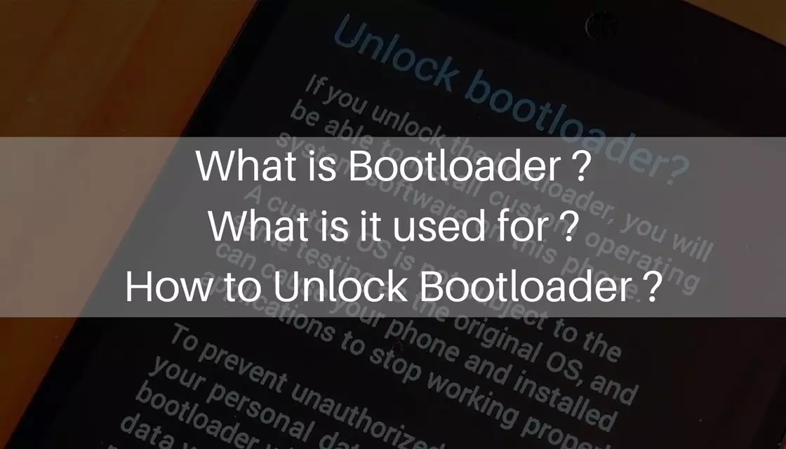 Kio estas Bootloader, Por kio ĝi estas uzata kaj Kiel Malŝlosi Bootloader?