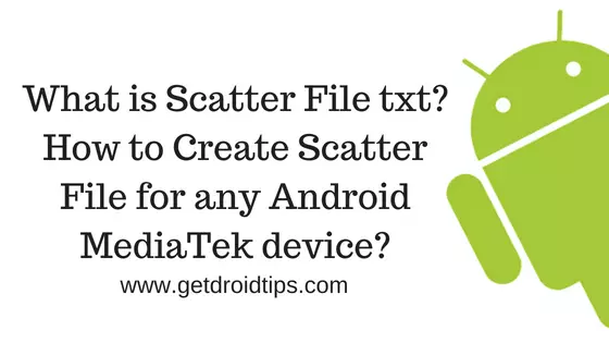 Télécharger ou créer un fichier Scatter pour Mediatek SP Flash Tool | Android_Scatter.txt