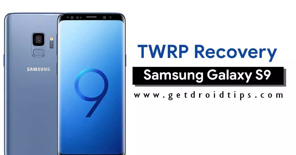 Rakirina fermî ya TWRP li ser Samsung Galaxy S9/Plus (Root û Sazkirin)