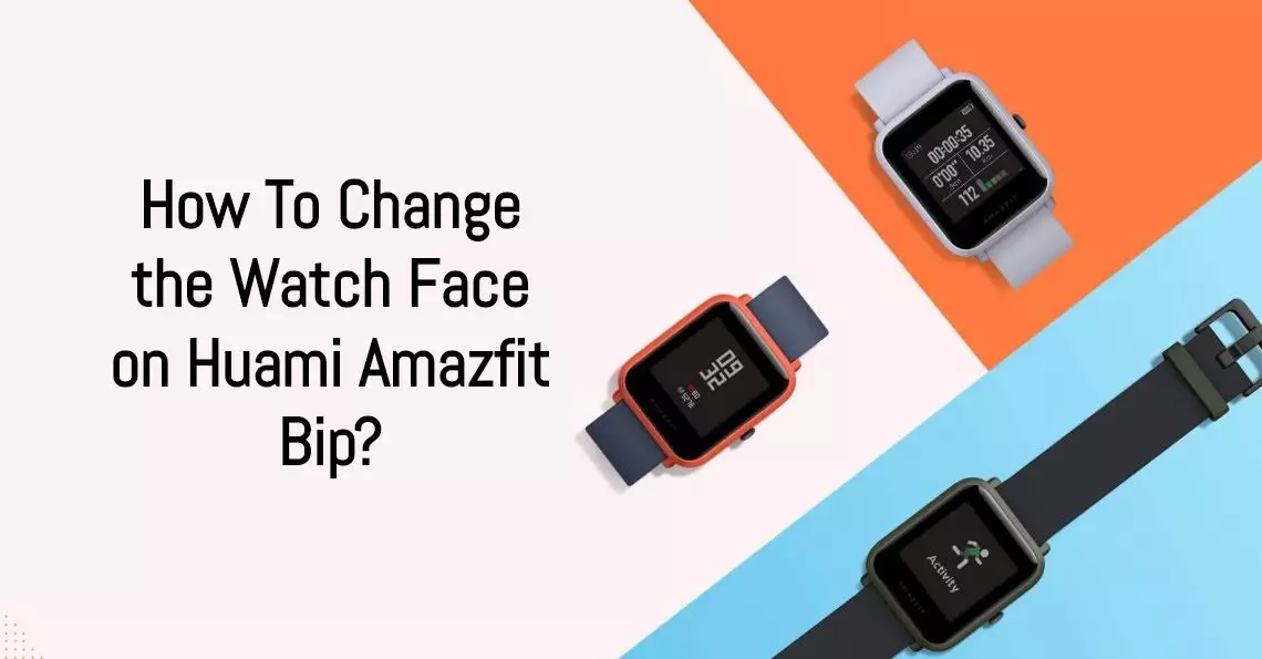 Huami Amazfit Bip сағатының бетін қалай өзгертуге болады? 23566_1