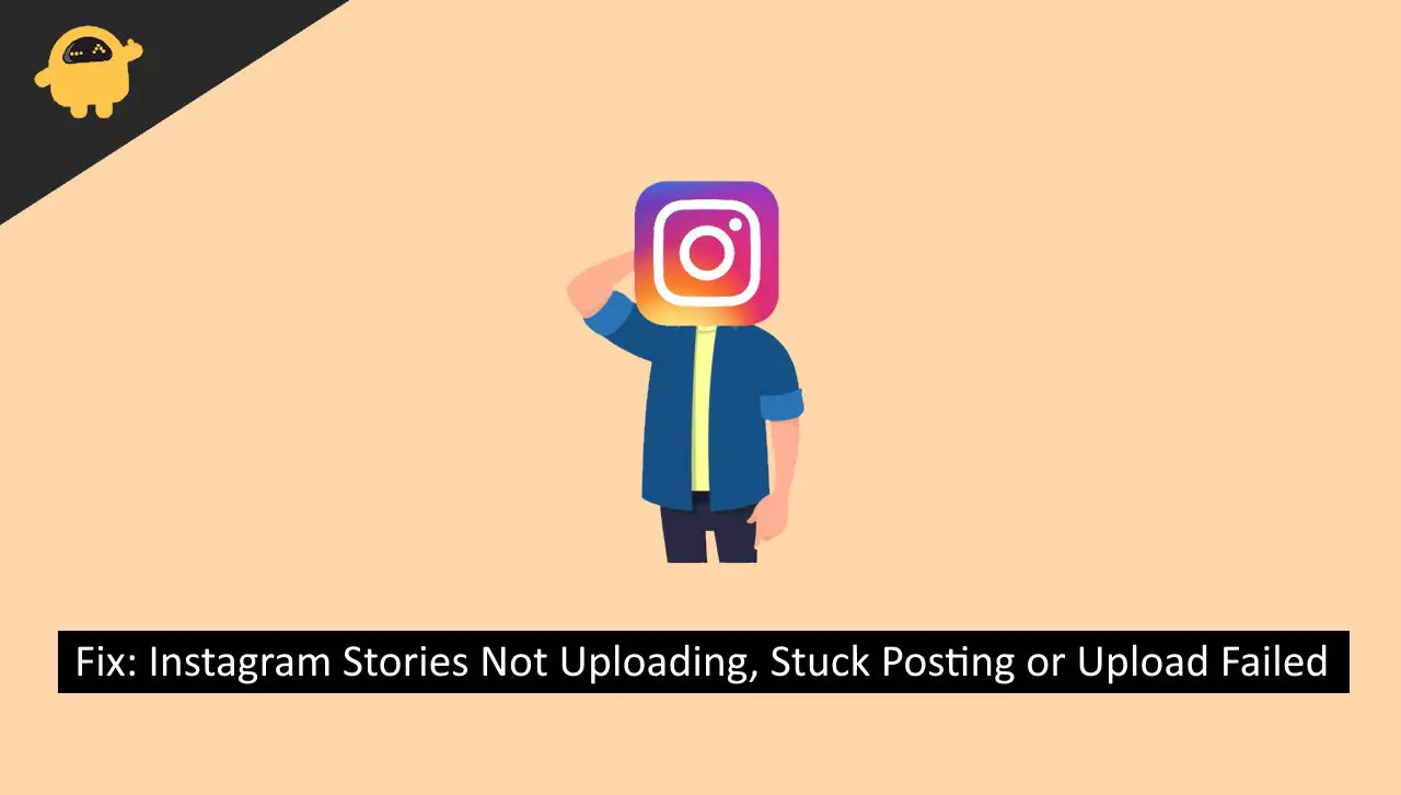 Gyara: Labarun Instagram Ba a Lodawa ba, Rubutun Makale ko "An kasa Uploading"