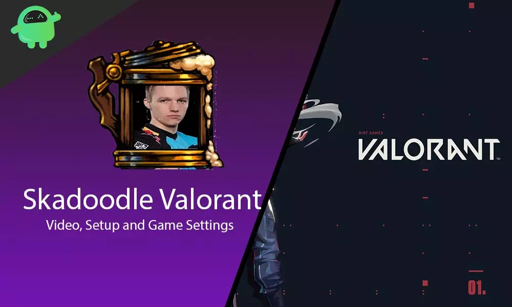 Skadoodle Valorant o'yin sozlamalari, kalitlarni aniqlash, kesishish va sozlash