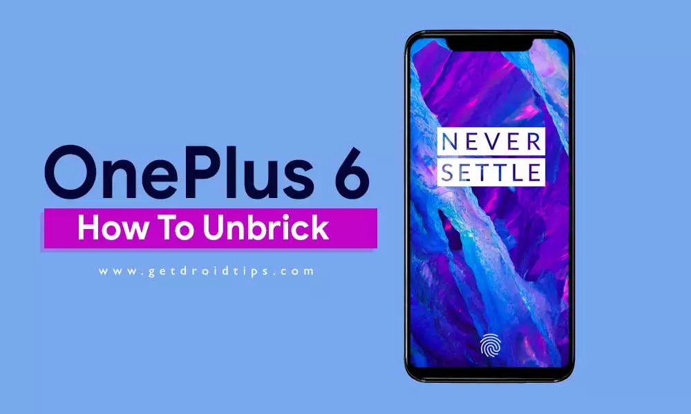 Mokhoa oa ho Unbrick Dead OnePlus 6 U sebelisa Sesebelisoa sa ho jarolla sa MSM