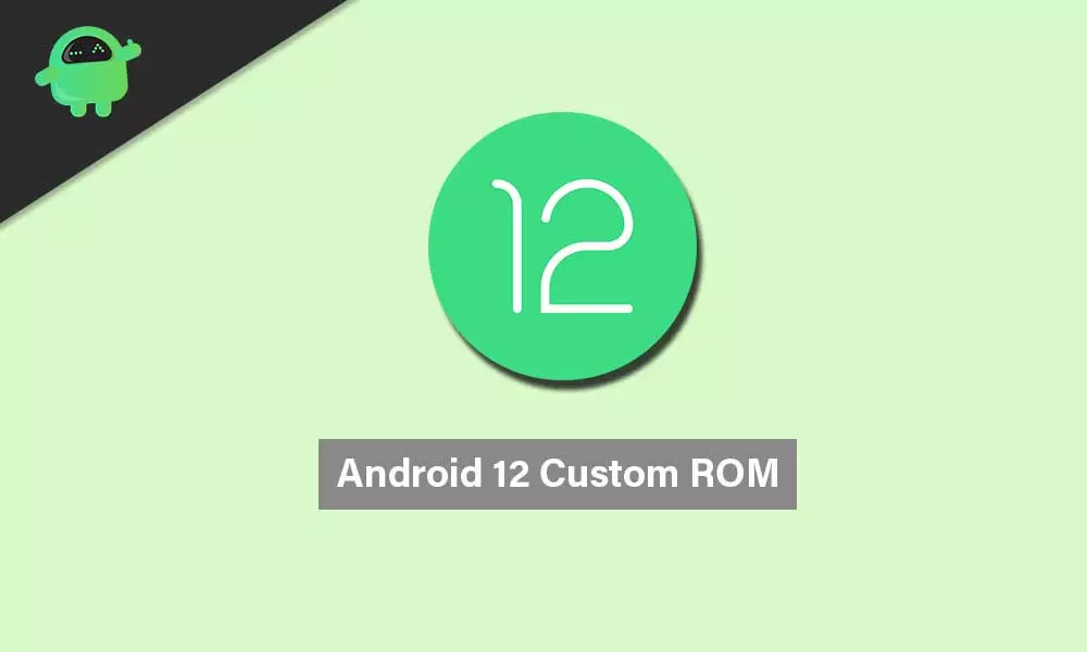 “Android 12 Custom ROM” -y göçürip alyň: Goldawly enjamlaryň sanawy